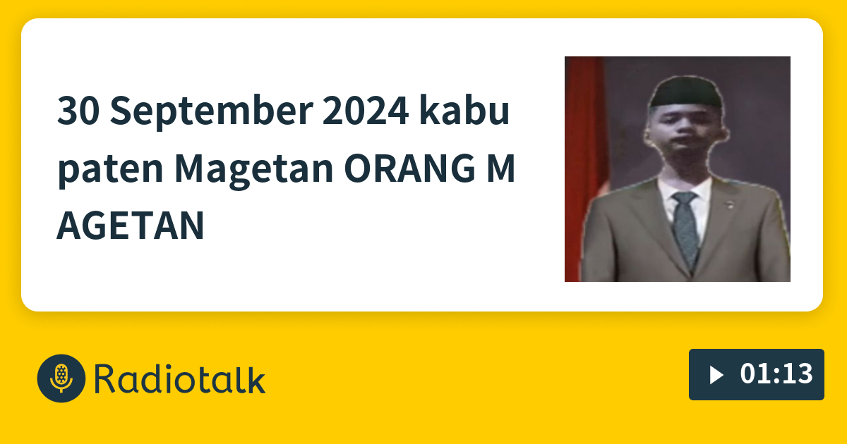 30 September 2024 kabupaten Magetan ORANG MAGETAN - Kevyn Adelioの番組 - Radiotalk(ラジオトーク)