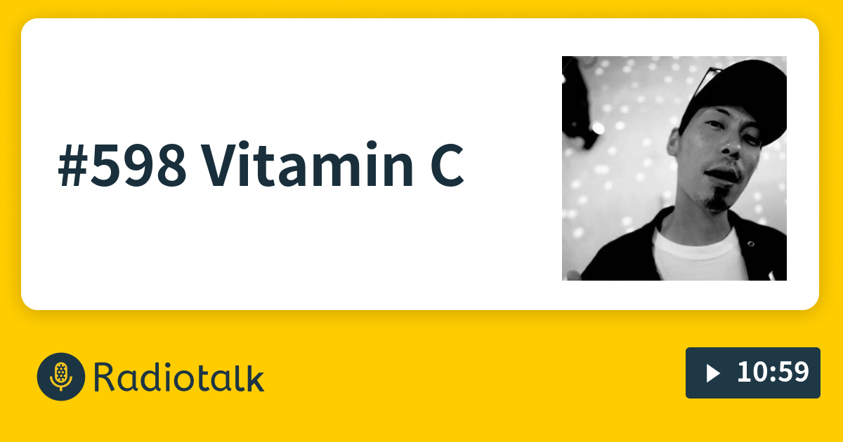 #598 Vitamin C🍋 - Shinobicious aka enya66『あーでもねぇ こーでもねぇ』 - Radiotalk(ラジオトーク)