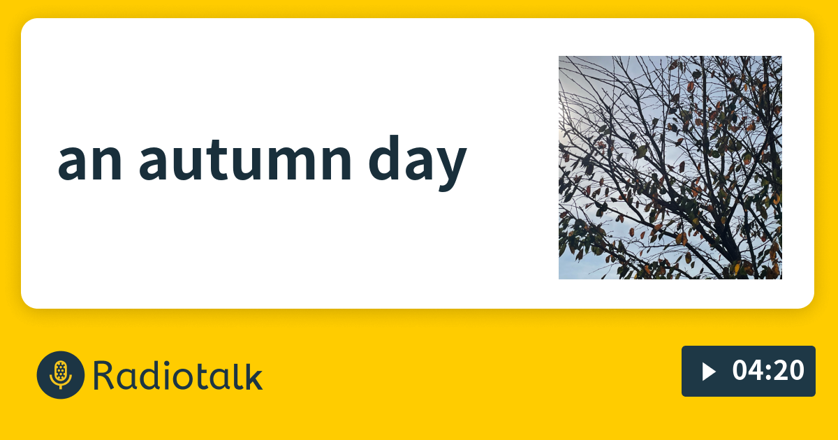an autumn day - DJYoookoのなんとなく every day - Radiotalk(ラジオトーク)