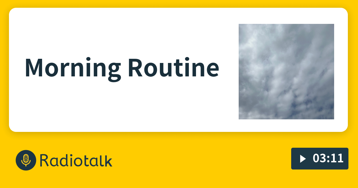 Morning Routine - 趣味の小箱(旧ASAMI'S ROOM) - Radiotalk(ラジオトーク)