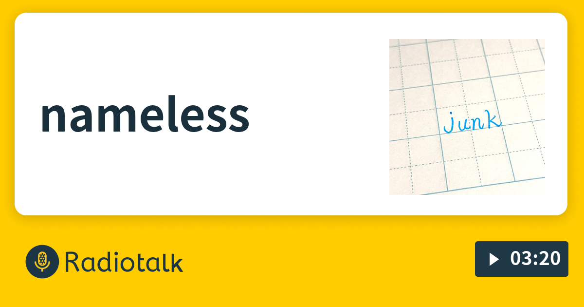 nameless - junkがソッと語ります - Radiotalk(ラジオトーク)